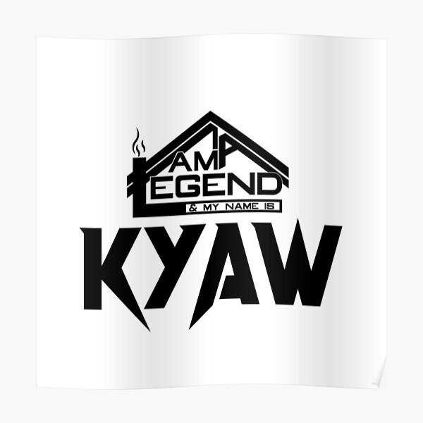 "I am a Legend & My Name Is Kyaw ( I am Legendary )" Poster by ...