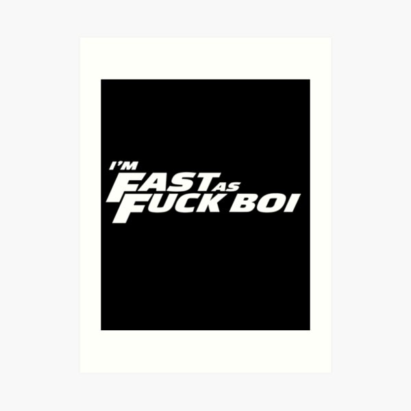 "I'm Fast AF BOI - Funny Meme" Art Print for Sale by Memes-Sticker ...
