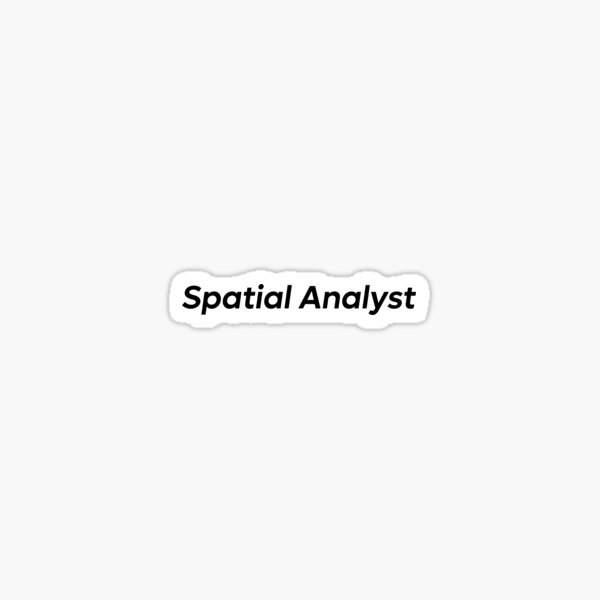 "Spatial Analyst" Sticker for Sale by Outstanding77 | Redbubble