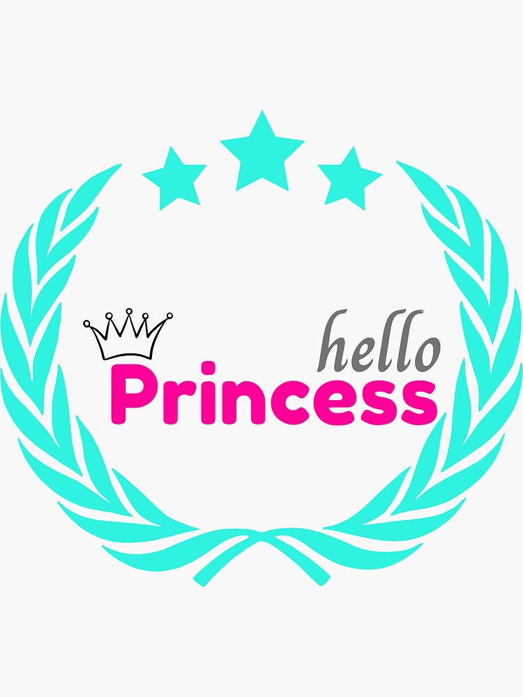 "Hello Princess " Sticker for Sale by RiyaCatherine | Redbubble