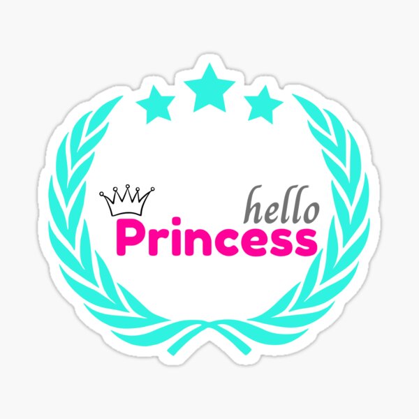 "Hello Princess " Sticker for Sale by RiyaCatherine | Redbubble