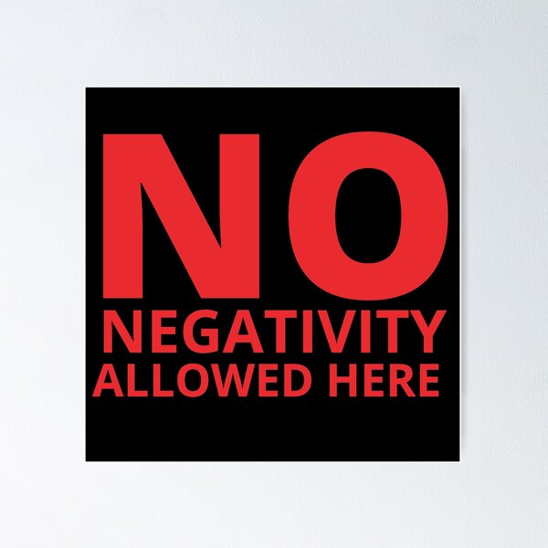 "NO NEGATIVITY ALLOWED HERE" Poster for Sale by KingsManKind | Redbubble