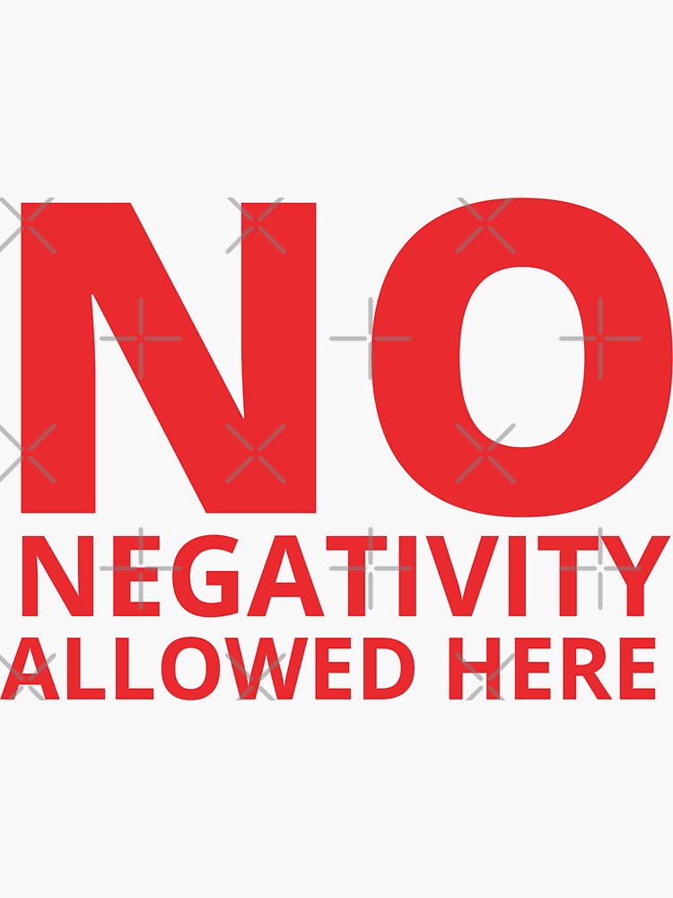 "NO NEGATIVITY ALLOWED HERE" Sticker for Sale by KingsManKind | Redbubble