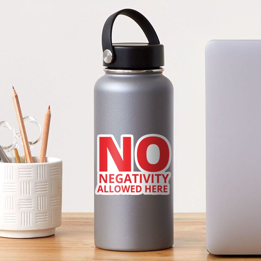 "NO NEGATIVITY ALLOWED HERE" Sticker for Sale by KingsManKind | Redbubble