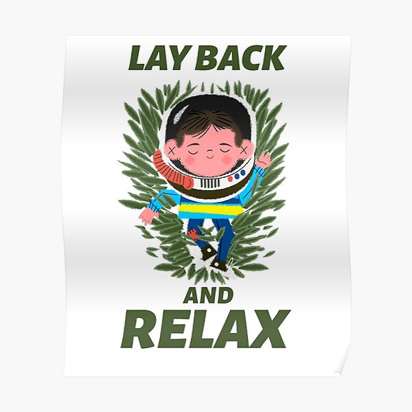 "Lay Back & Relax" Poster for Sale by SanguineBro | Redbubble