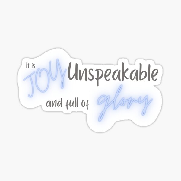 "Joy Unspeakable and Full of Glory! 2.0" Sticker for Sale by ...