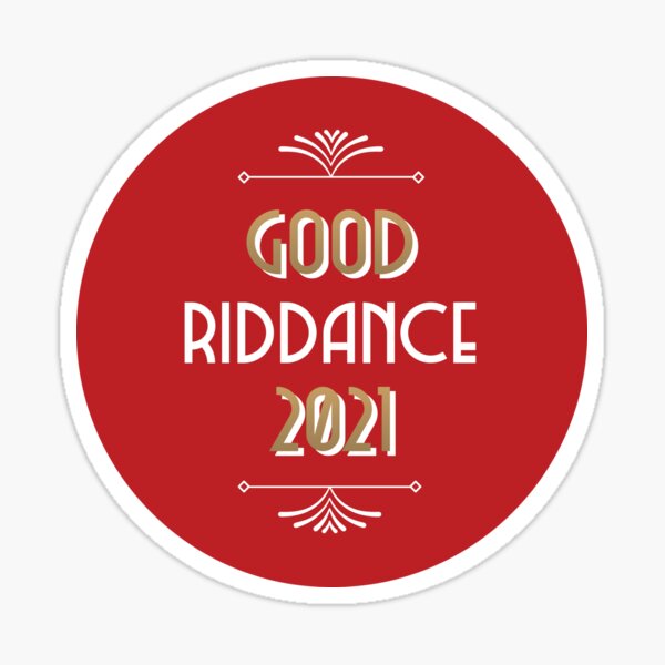 "Good Riddance 2021 - red" Sticker for Sale by vintageknew | Redbubble