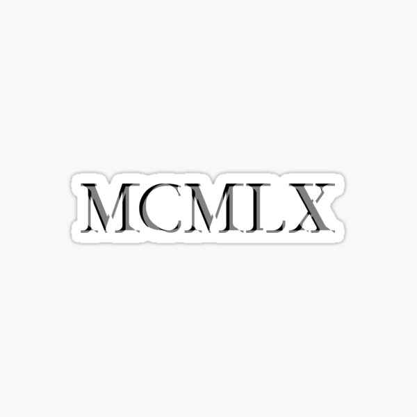 Roman Numeral 1960 Sticker For Sale By GloopTrekker Redbubble Roman Numeral 1960 Sticker For Sale By GloopTrekker Redbubble