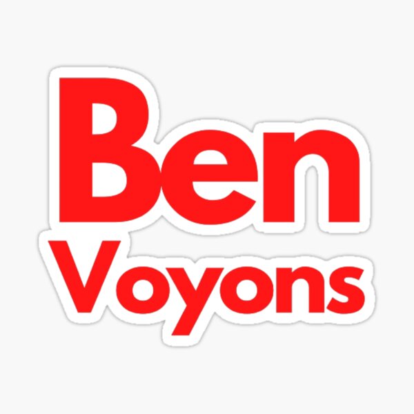 "Ben Voyons" Sticker for Sale by NxtLvlDsgns | Redbubble