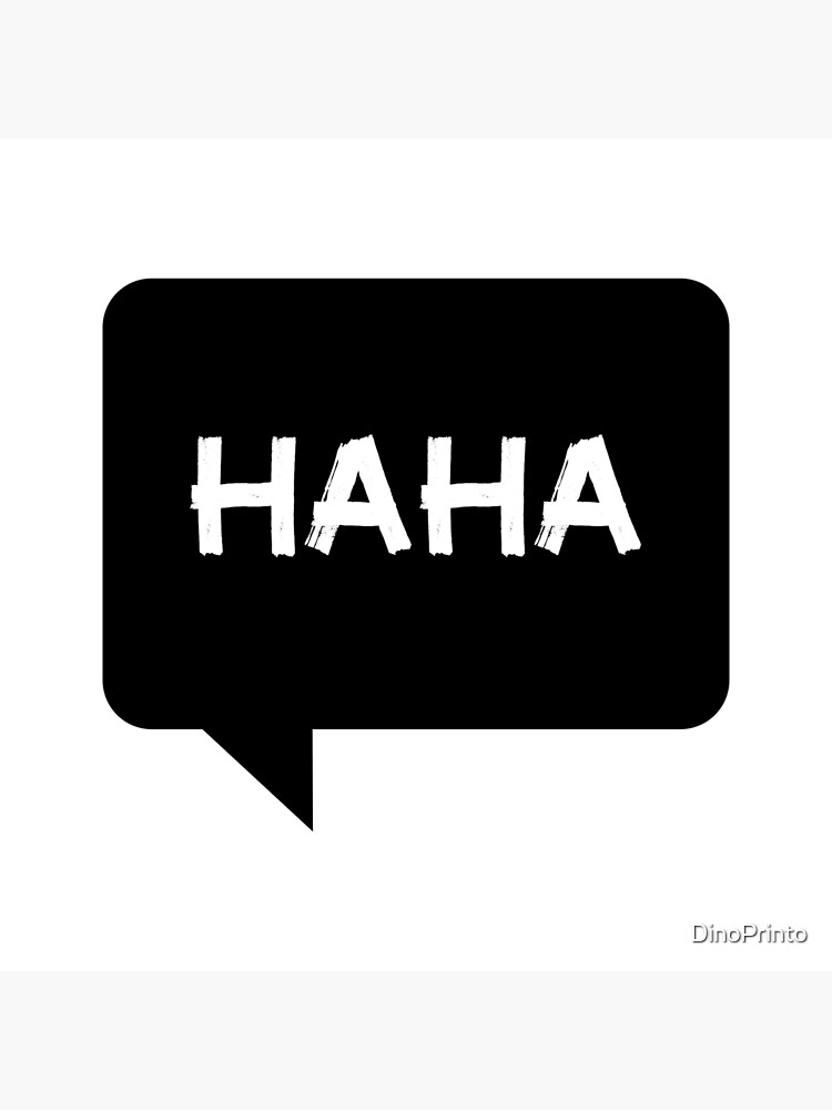 "Haha - Speech Bubble Design For Making a Statement" Poster for Sale by ...