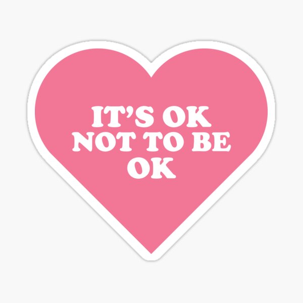 "it's ok not to be ok" Sticker for Sale by carmenmacast | Redbubble