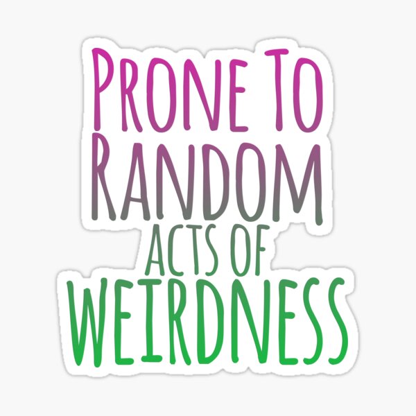 "Being Weird" Sticker for Sale by AloraDawnEve | Redbubble