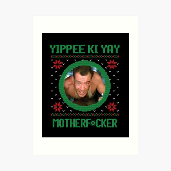 "Yippee Ki Yay Motherf*cker" Art Print for Sale by Primotees | Redbubble
