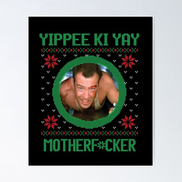 "Yippee Ki Yay Motherf*cker" Poster for Sale by Primotees | Redbubble