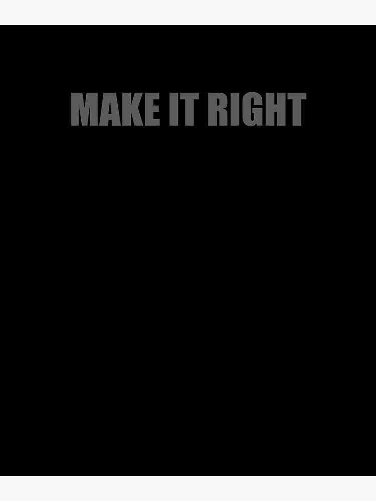 "Make it Right" Poster for Sale by PaulPolygonart | Redbubble