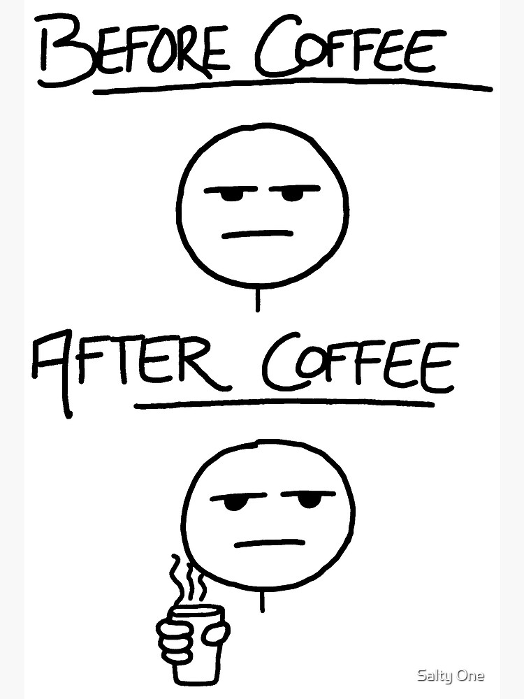 "Before Coffee After Coffee" Art Print by nickwoods | Redbubble