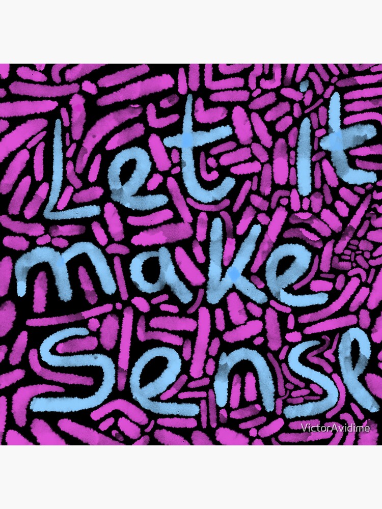 "Let it make sense. Text. Art DESIGN - Art design" Sticker for Sale by ...