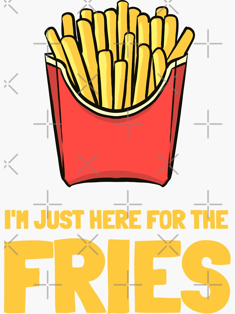 "Funny French Fries Pommes Frites I'm Just Here For The Fries" Sticker ...