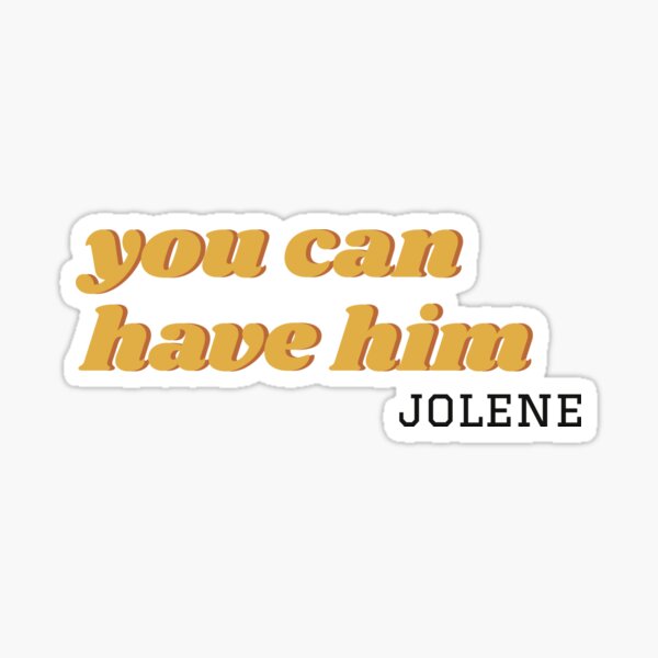 " Jolene You Can Have Him " Sticker for Sale by FalconPie | Redbubble