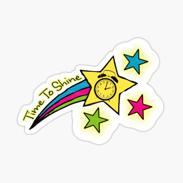 Your Time To Shine Stickers | Redbubble