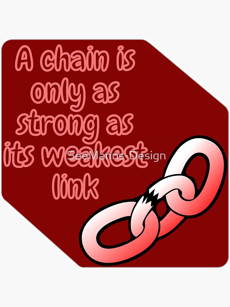 "A chain is only as strong as its weakest link" Sticker for Sale by ...