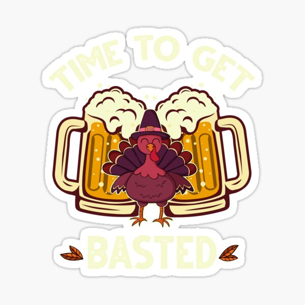 "time to get basted thanksgiving" Sticker for Sale by 01Med | Redbubble