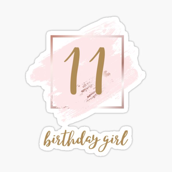 "11th Birthday Girl - eleventh Birthday Celebration Design" Sticker for ...