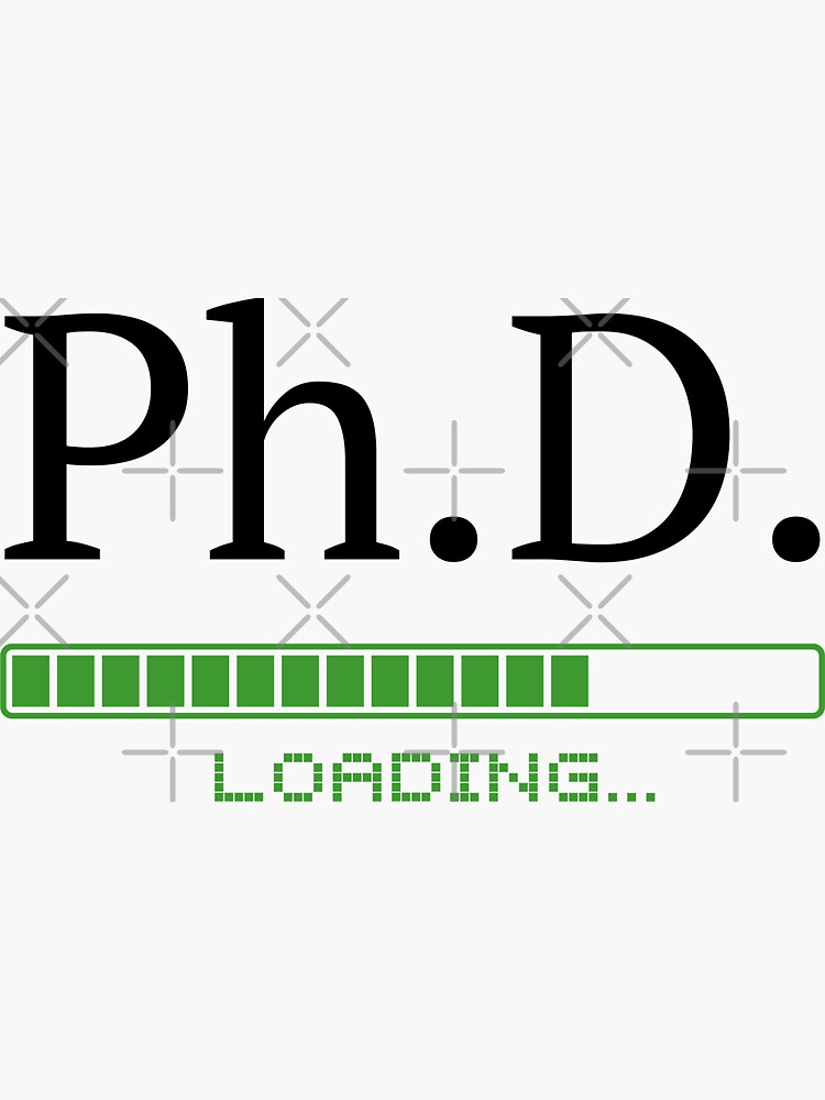 "Ph.D. loading. PhD in progress. Researcher" Sticker for Sale by ...
