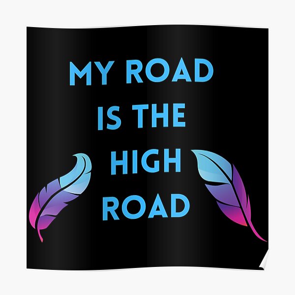"My Road Is The High Road" Poster by SameGirlNwTrcks | Redbubble