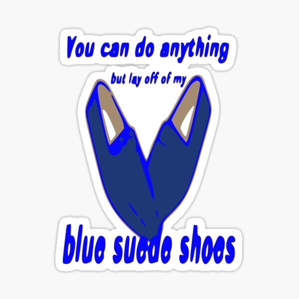 "Blue suède shoes" Sticker for Sale by Grobie | Redbubble