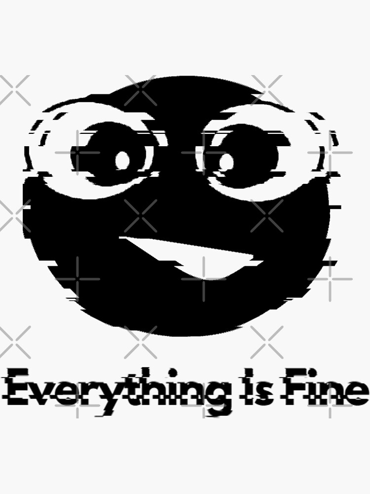 "Everything is fine smiley face" Sticker for Sale by handofdestiny | Redbubble
