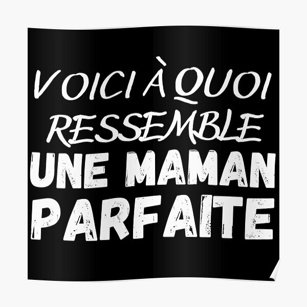 Poster « Voici à quoi ressemble une maman parfaite », par ...