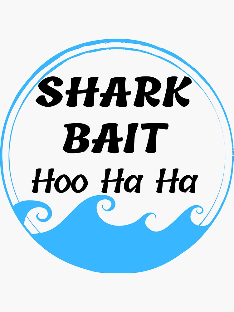 "Shark Bait Hoo Ha Ha" Sticker for Sale by ABlessedMess | Redbubble