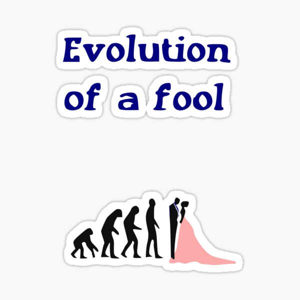 "Evolution of a Fool" Sticker by Grobie | Redbubble