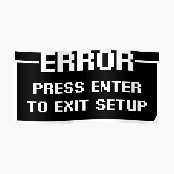 "90s ERROR PRESS ENTER TO EXIT SETUP | 95 SYSTEM" Poster for Sale by ...