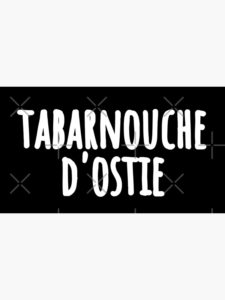 "Tabarnouche d'ostie Quote" Poster for Sale by famousartwork | Redbubble