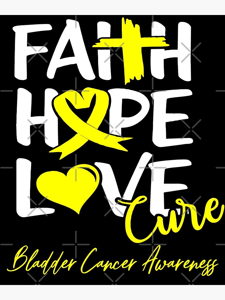 "Faith Hope Love Cure Bladder Cancer Awareness" Poster for Sale by ...