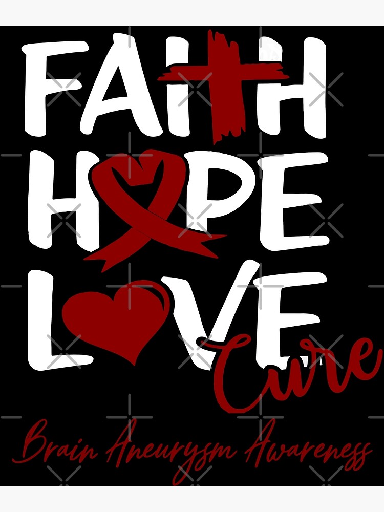 "Faith Hope Love Cure Brain Aneurysm Awareness" Poster for Sale by ...