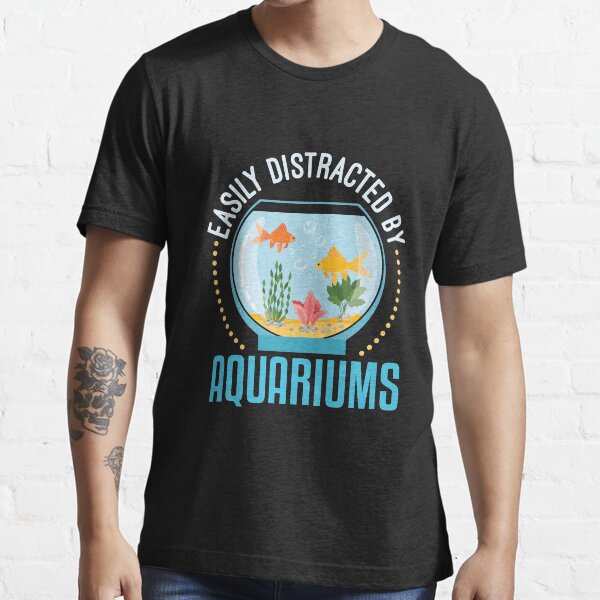 "Easily Distracted by Aquariums Aquarium Fish Tank" T-shirt for Sale by ...
