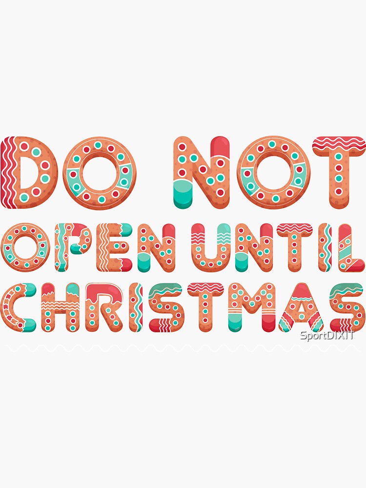 "Do Not Open Until Christmas" Sticker for Sale by SportDIXIT | Redbubble