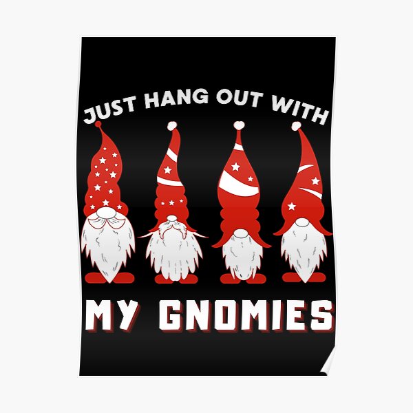 "Hang out With My Gnomies - Buffalo Gnomes" Poster for Sale by ...