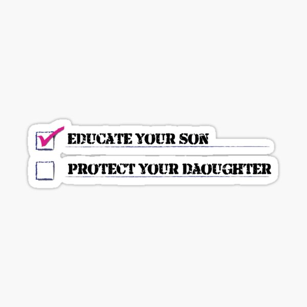 Protect Your Daughter Educate Your Son Sticker For Sale By Issuemaker