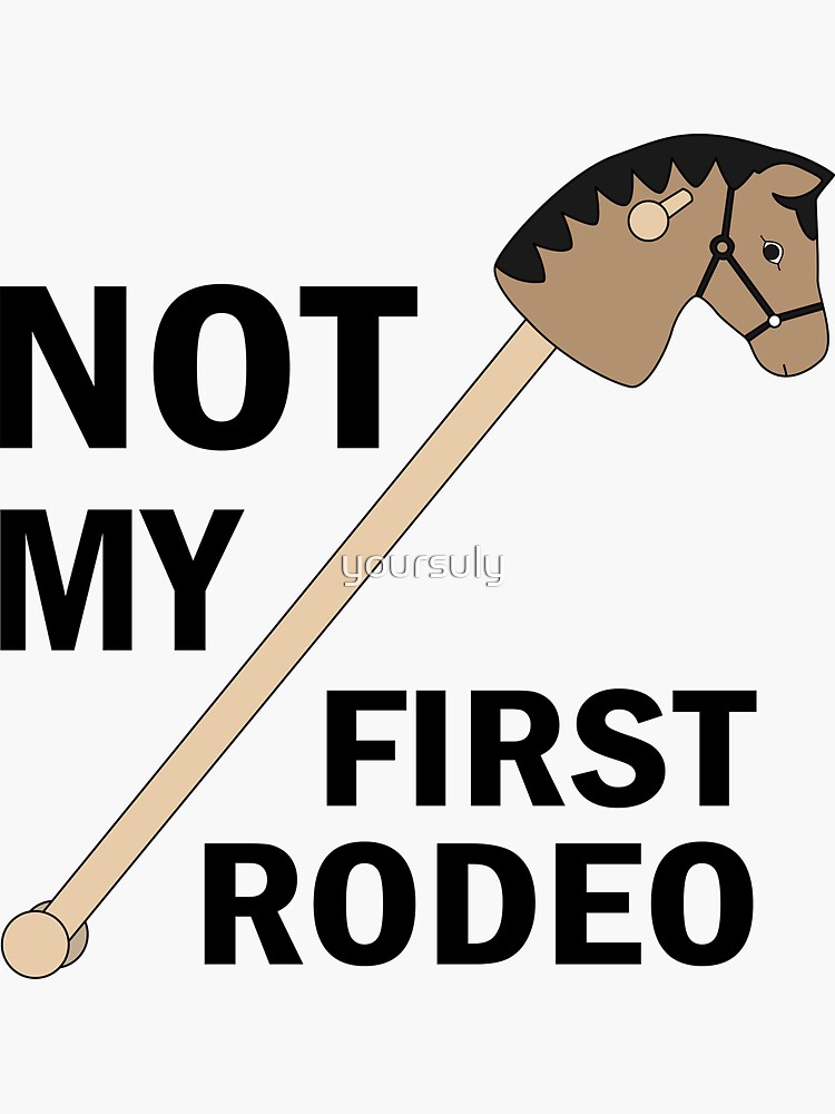 "Not my first rodeo horse toys" Sticker by yoursuly | Redbubble