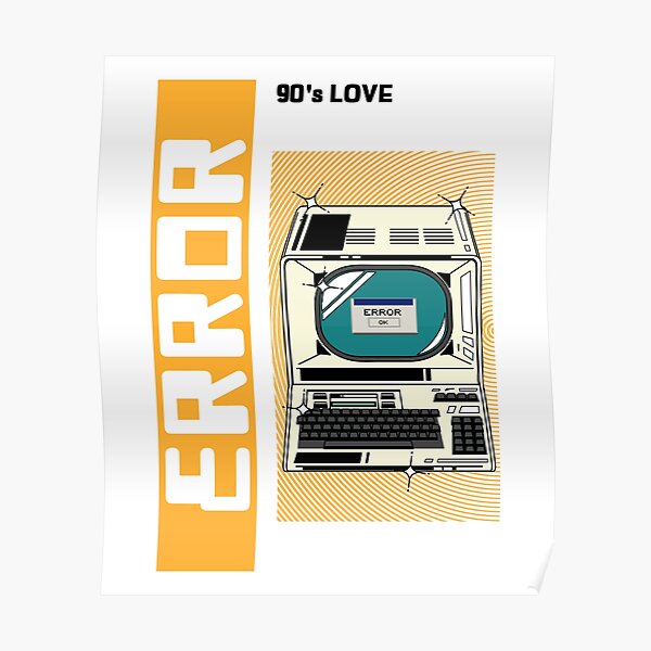 "The 90s Error" Poster by Costallics | Redbubble