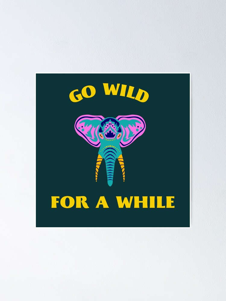 "Inspirational- Go wild for a while ,Positive quote " Poster by ...