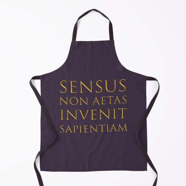 Latin Quote - Sensus, Non Aetas, Invenit Sapientiam Kitchen Apron