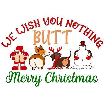 "We Wish You Nothing Butt Merry Christmas Funny Xmas Santa Dogs Snowman ...