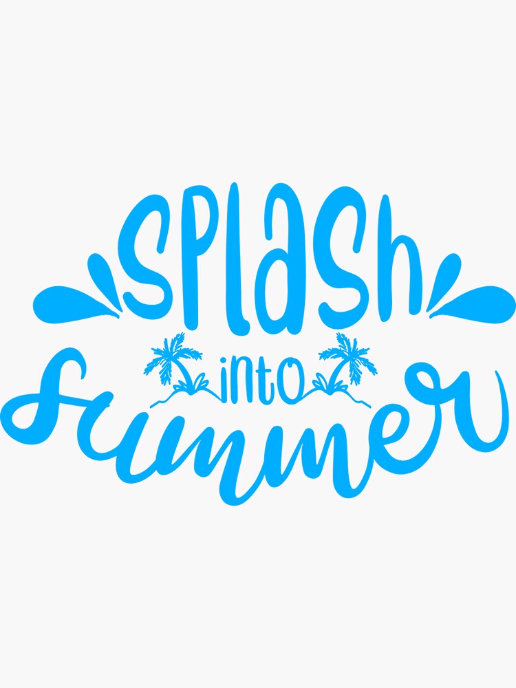 "Splash Into Summer Quote" Sticker by IulyN1 | Redbubble