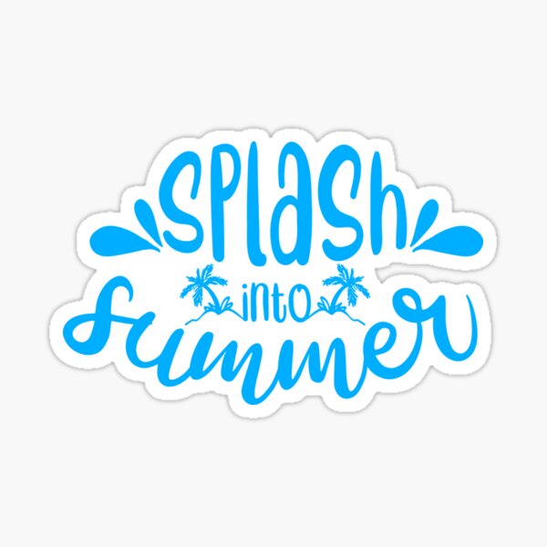 "Splash Into Summer Quote" Sticker by IulyN1 | Redbubble