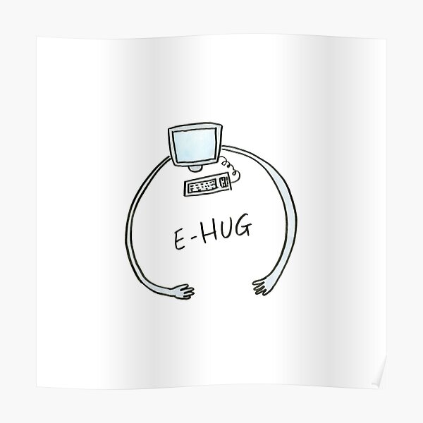 "Typography e-hug computer with arms" Poster by cornercroft | Redbubble